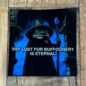 Thy Lust for Buffoonery is Eternal Meme Sticker | the Frog Mage - Etsy