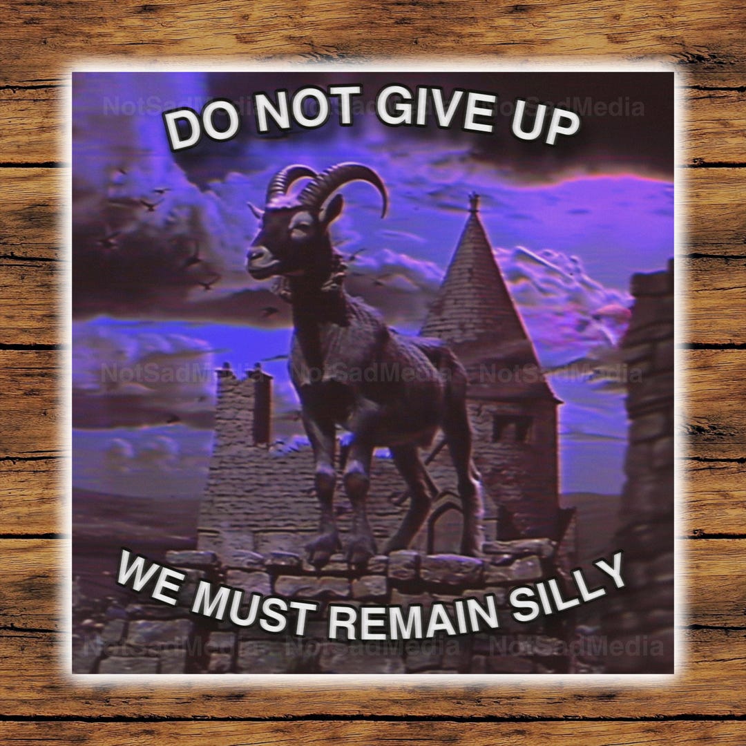 We Must Remain Silly Meme Sticker | Funny Goat | the Frog Mage - Etsy