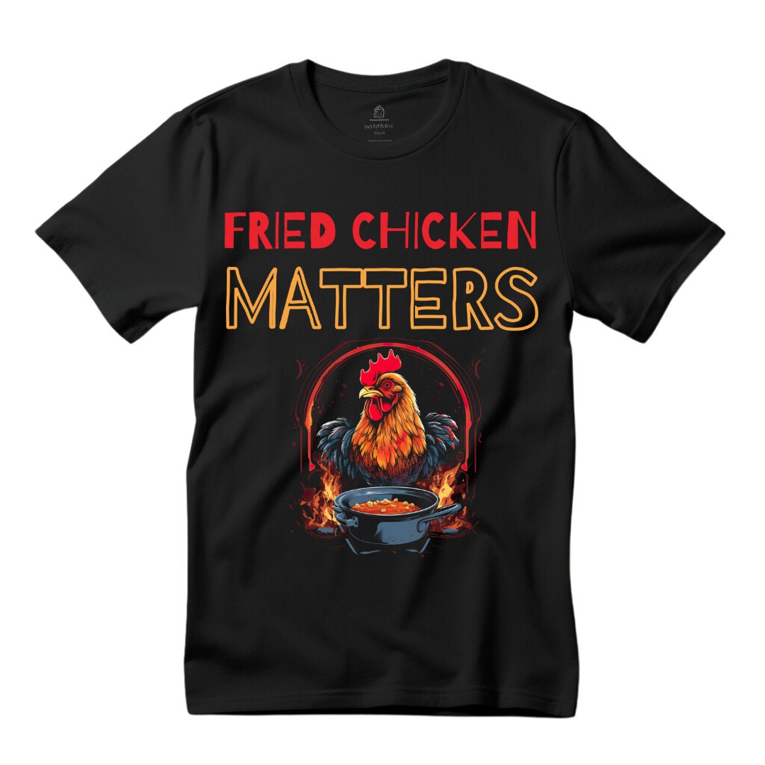 Fried Chicken Matters: Statement T-shirt - Etsy