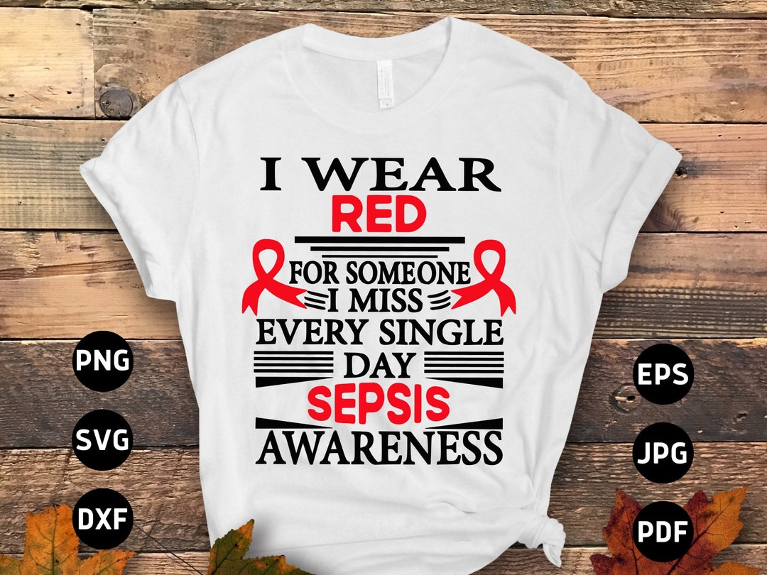 Sepsis Awareness Svg Png, I Wear Red for Someone I Miss Every Single ...