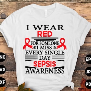 Sepsis Awareness Svg Png, I Wear Red for Someone I Miss Every Single ...
