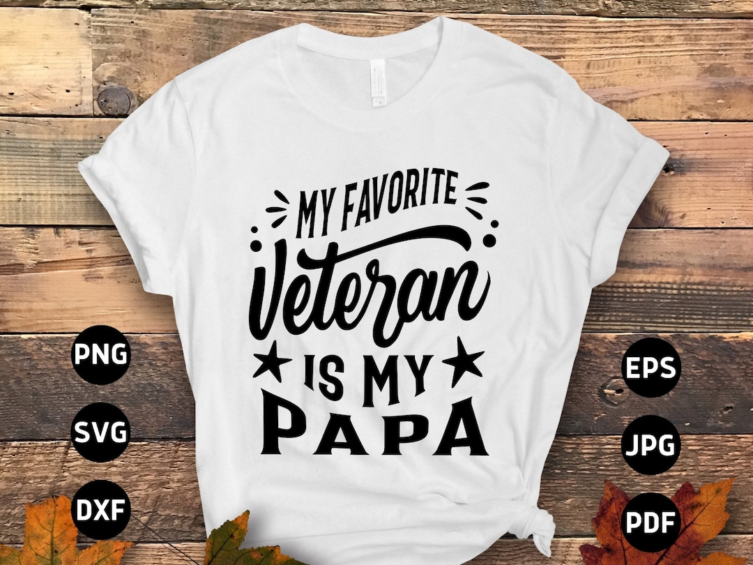 Veterans Day Svg Png, My Favorite Veteran is My Papa Svg Cricut ...