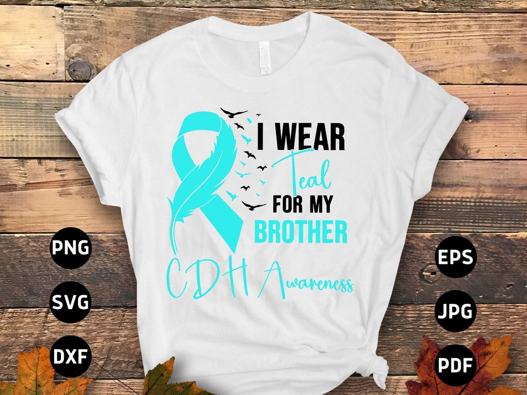 CDH Awareness Svg Png I Wear Teal for My Brother Svg - Etsy