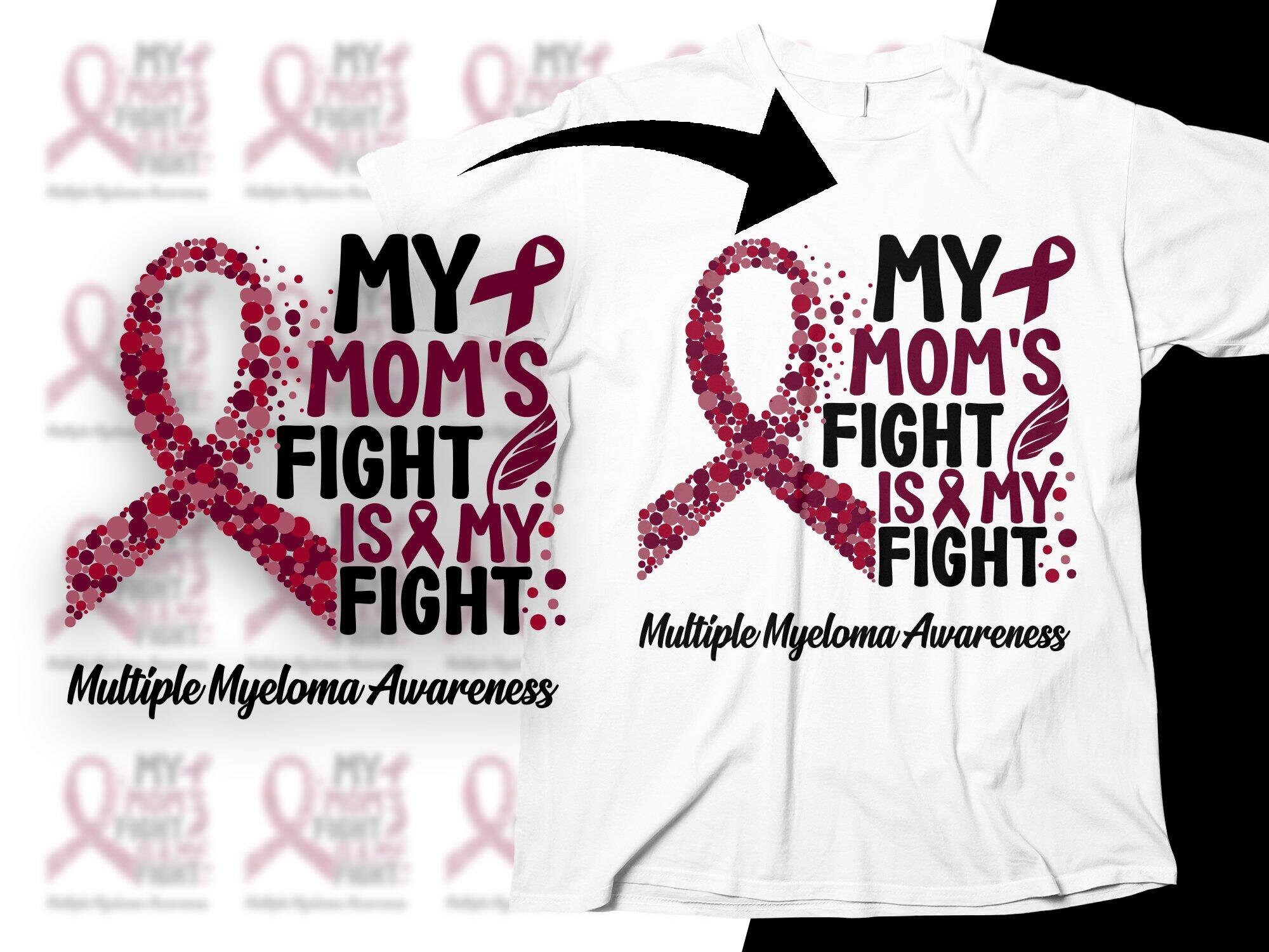 Multiple Myeloma Awareness Svg Png, My Mom's Fight is My Fight Svg ...