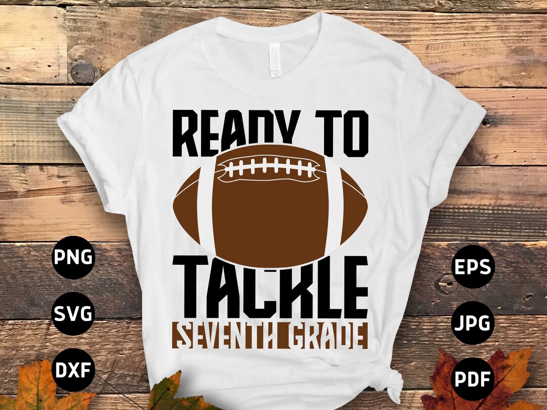 Ready to Tackle 7th Grade Football Svg Png, 7th Grade Back to School ...