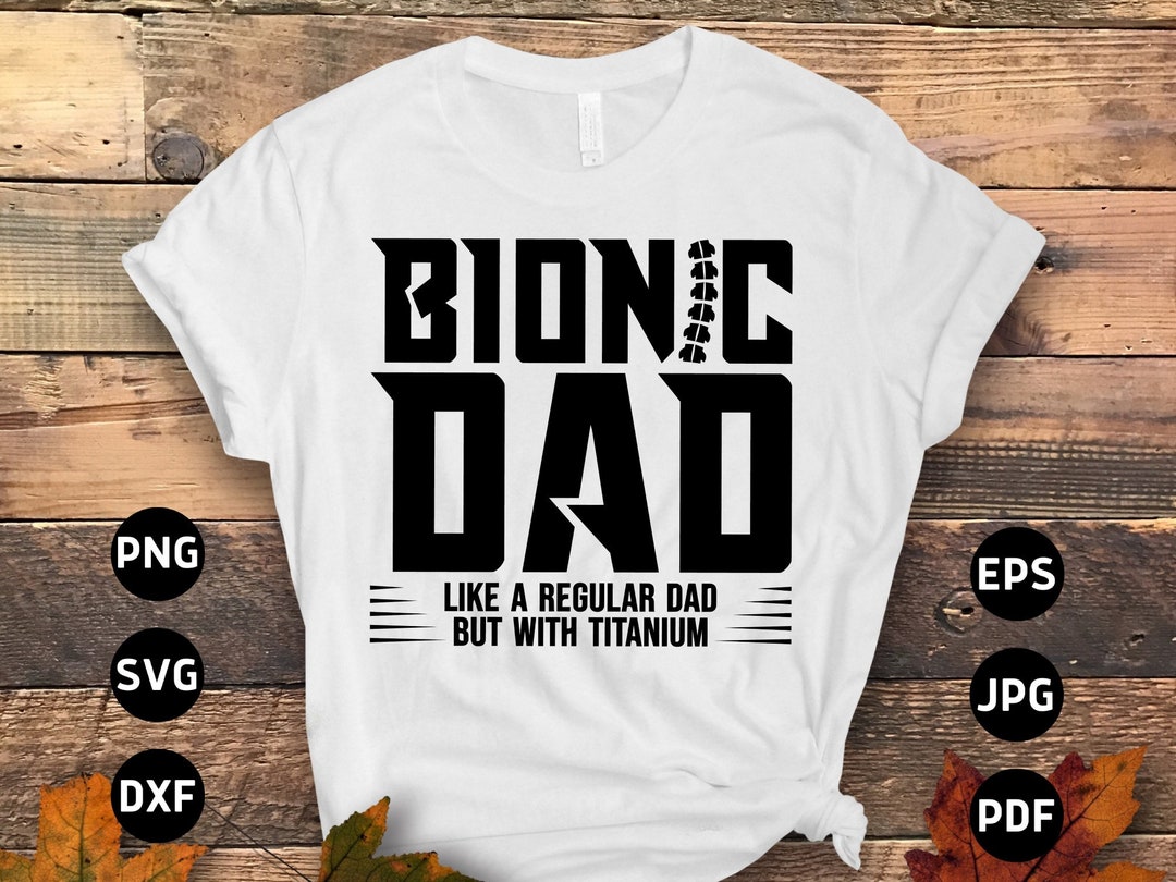 Bionic Spine Svg Png, Bionic Dad Svg, Spinal Fusion Png, Funny Back ...