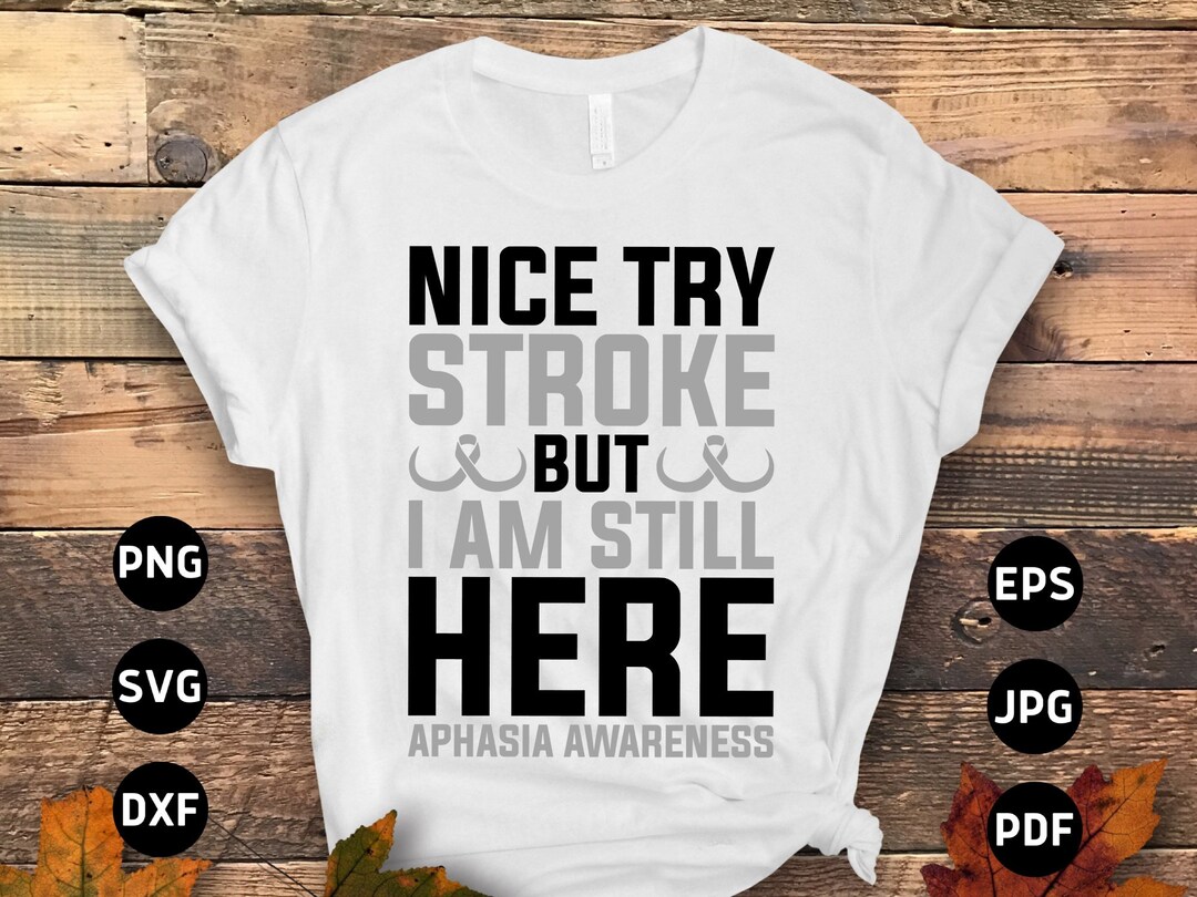 Aphasia Awareness Svg Png, Nice Try Stroke but I Am Still Here Svg ...