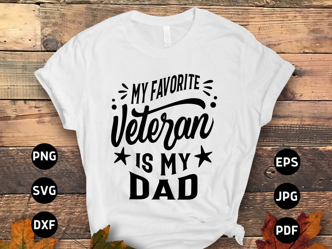 Veteran Dad Svg, Veterans Day Svg Png, My Favorite Veteran is My Dad ...