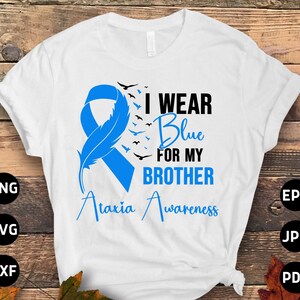 Ataxia Awareness Svg Png, I Wear Blue for My Brother Svg, Ataxia Blue ...