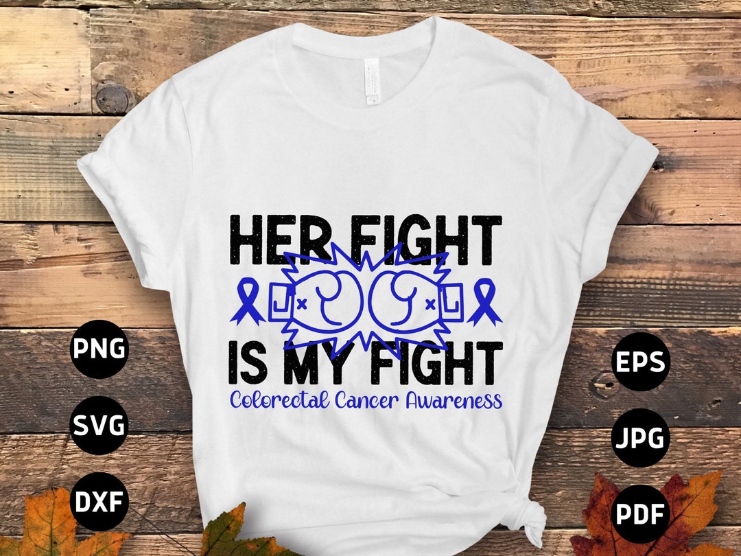 Colorectal Cancer Awareness Svg Png, Her Fight is My Fight Svg, Blue ...
