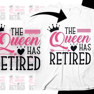 Women Retirement Queen Svg Png, the Queen Has Retired Svg, Funny ...
