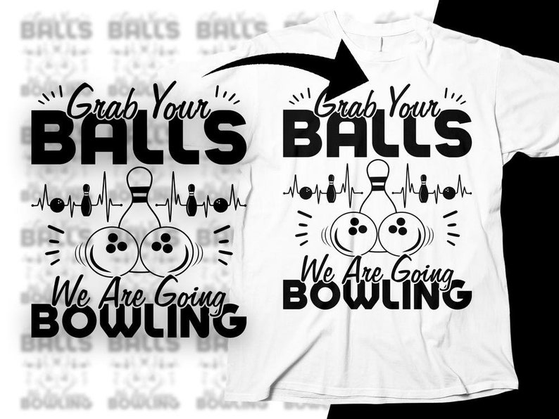 Bowling Svg Png, Grab Your Balls We Are Going Bowling Svg, Funny ...