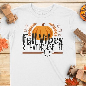 Fall Nurse Svg Png, Fall Vibes & That Nurse Life Svg Png, Nurse Pumpkin ...