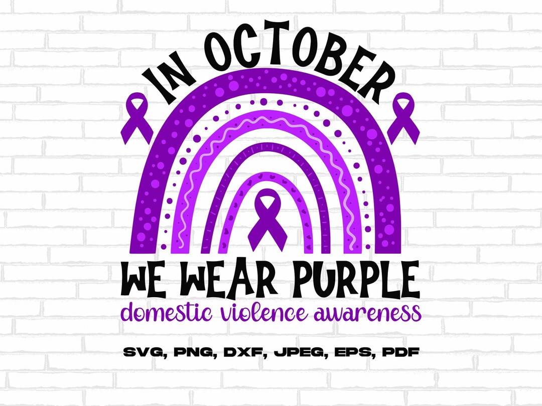 Domestic Violence Awareness Svg Png, in October We Wear Purple Rainbow ...