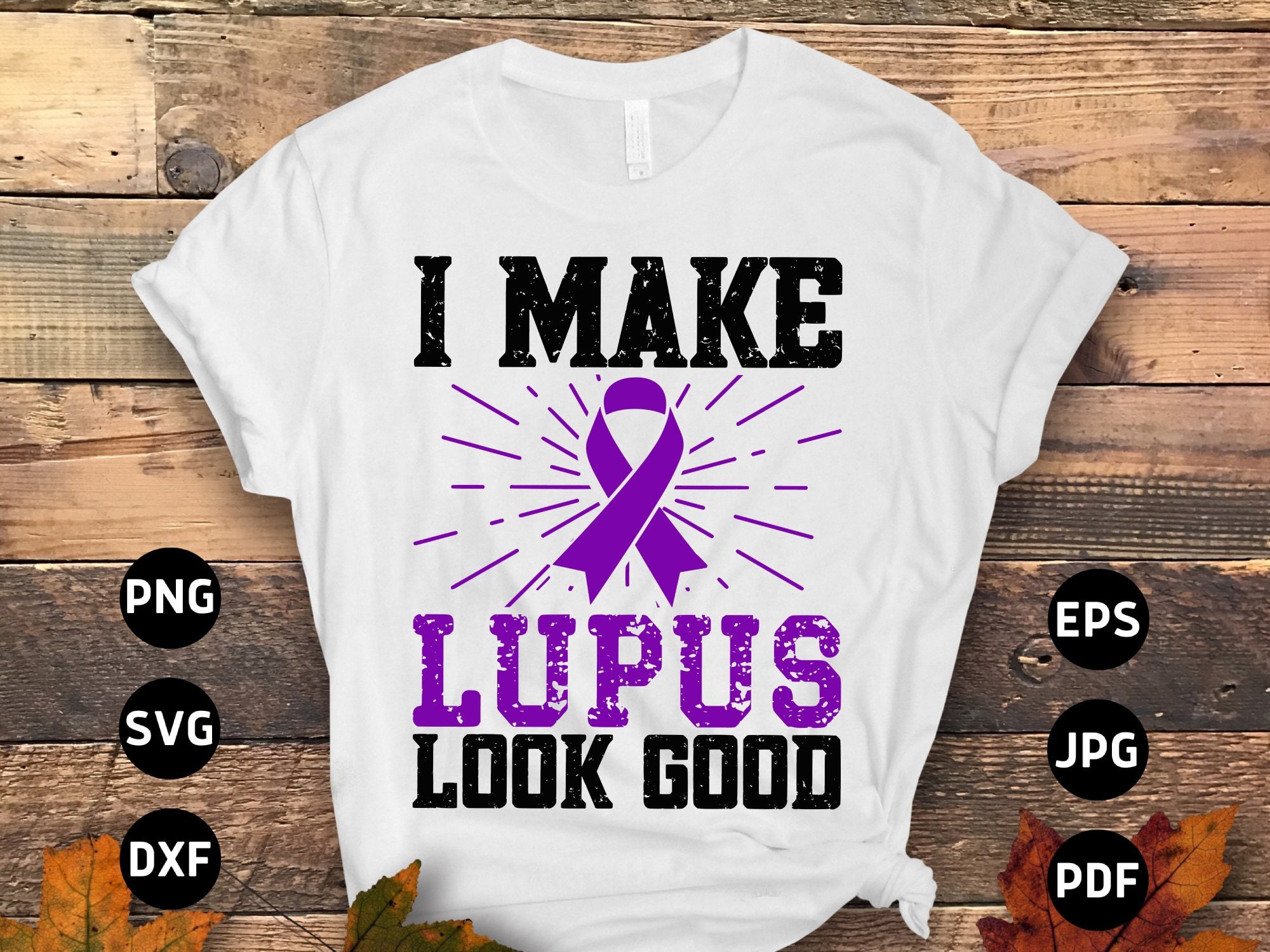 Lupus Awareness Svg Png I Make Lupus Look Good Svg Support - Etsy