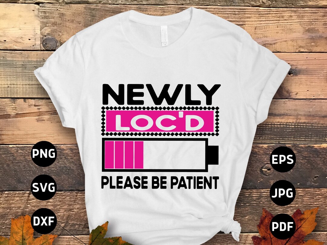 Newly Loc'd Please Be Patient Svg Png Black History Month - Etsy
