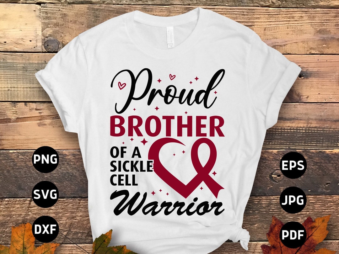 Sickle Cell Awareness Svg Png, Proud Brother of a Sickle Cell Warrior ...