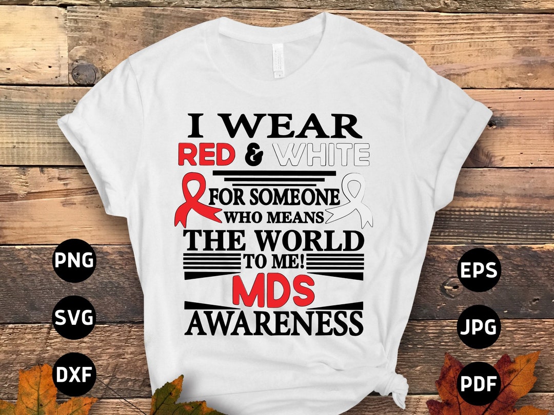 Myelodysplastic Syndrome Awareness Svg Png, I Wear Red & White for ...
