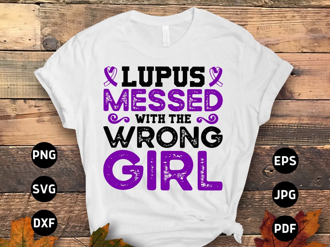 Lupus Awareness Svg Png, Lupus Messed With the Wrong Girl Svg, Support ...