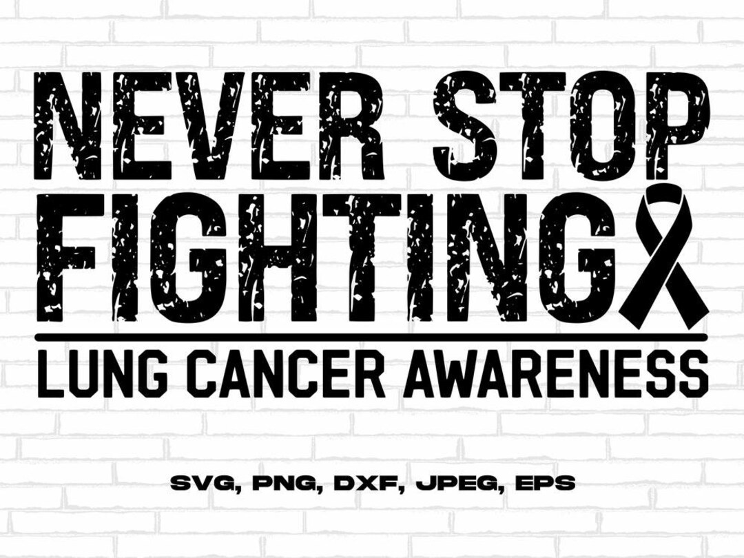 Lung Cancer Awareness Svg Png, Never Stop Fighting Svg, White Ribbon ...