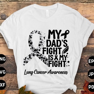 Lung Cancer Awareness Svg Png, My Dad's Fight is My Fight Svg, White ...