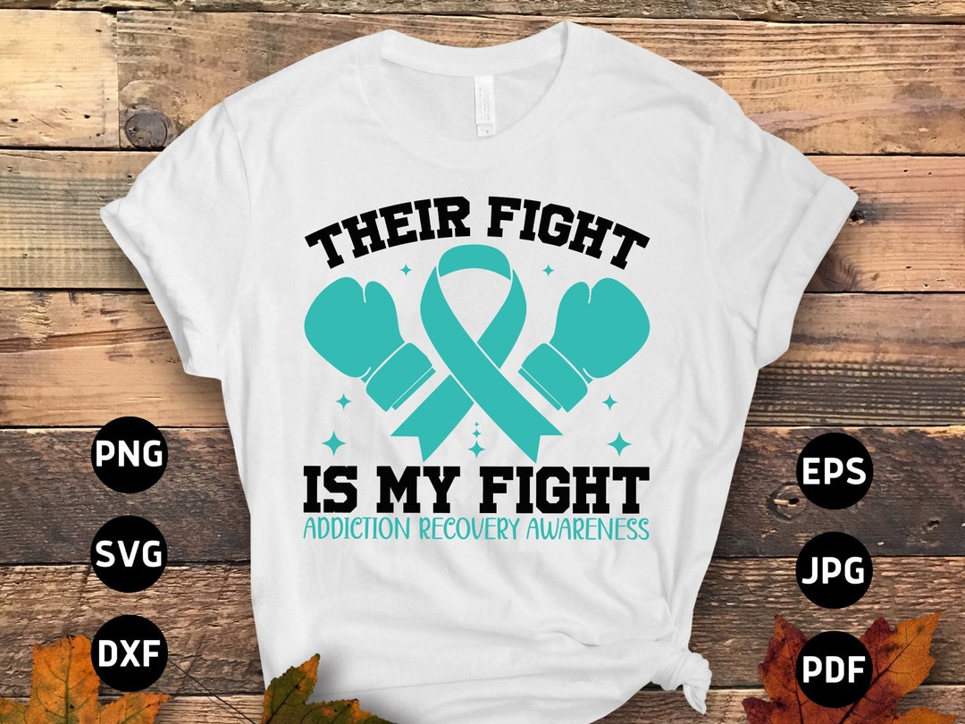 Addiction Recovery Awareness Svg Png, Their Fight is My Fight Svg, Teal ...