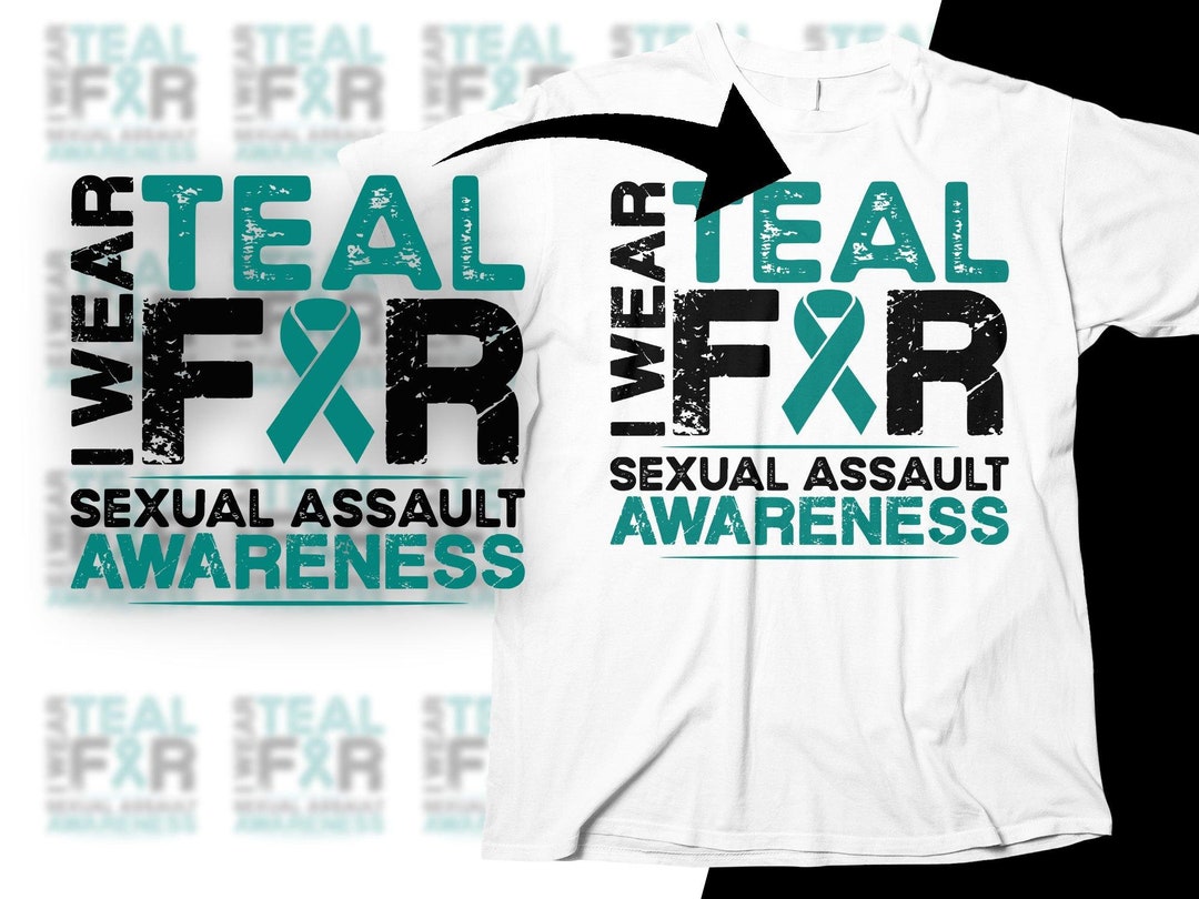 Sexual Assault Awareness Svg Png, I Wear Teal for Sexual Assault ...
