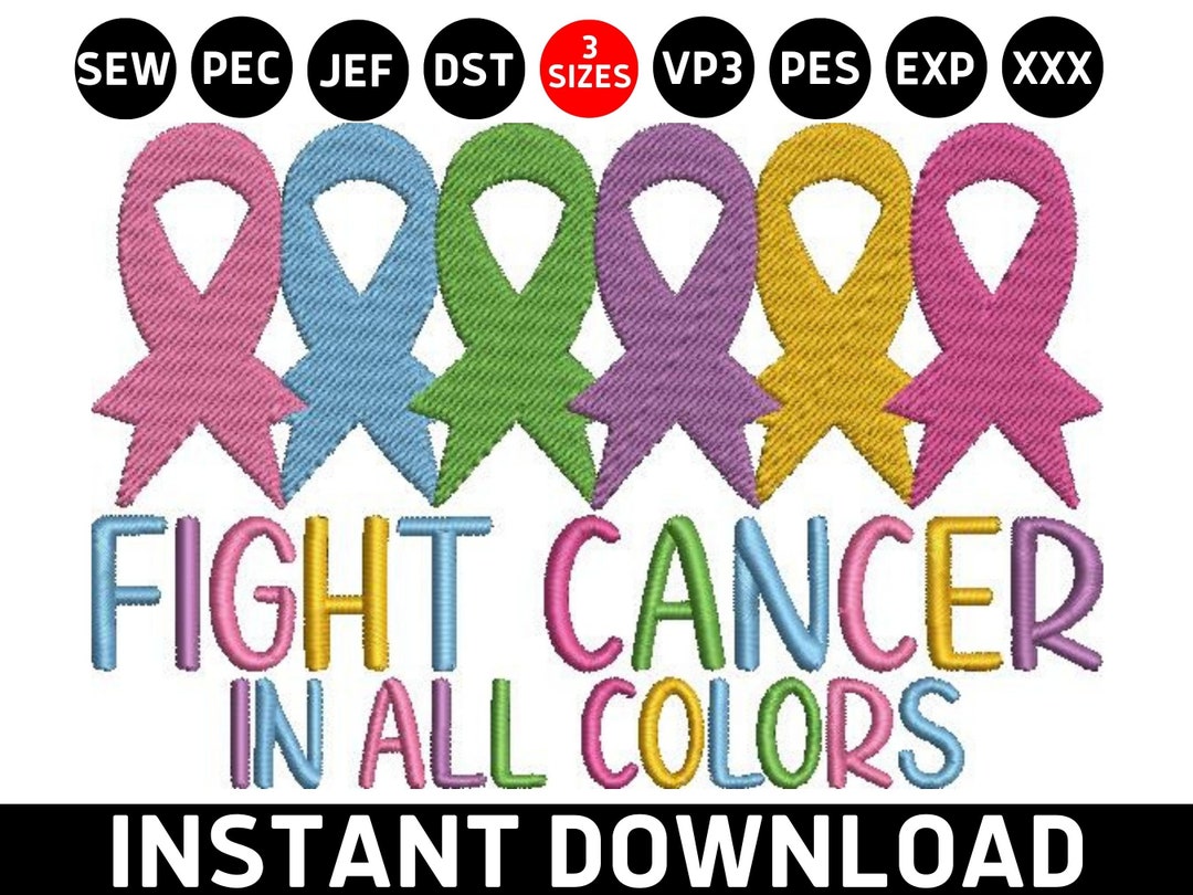 Fight Cancer in All Colors Embroidery, Cancer Awareness Machine ...