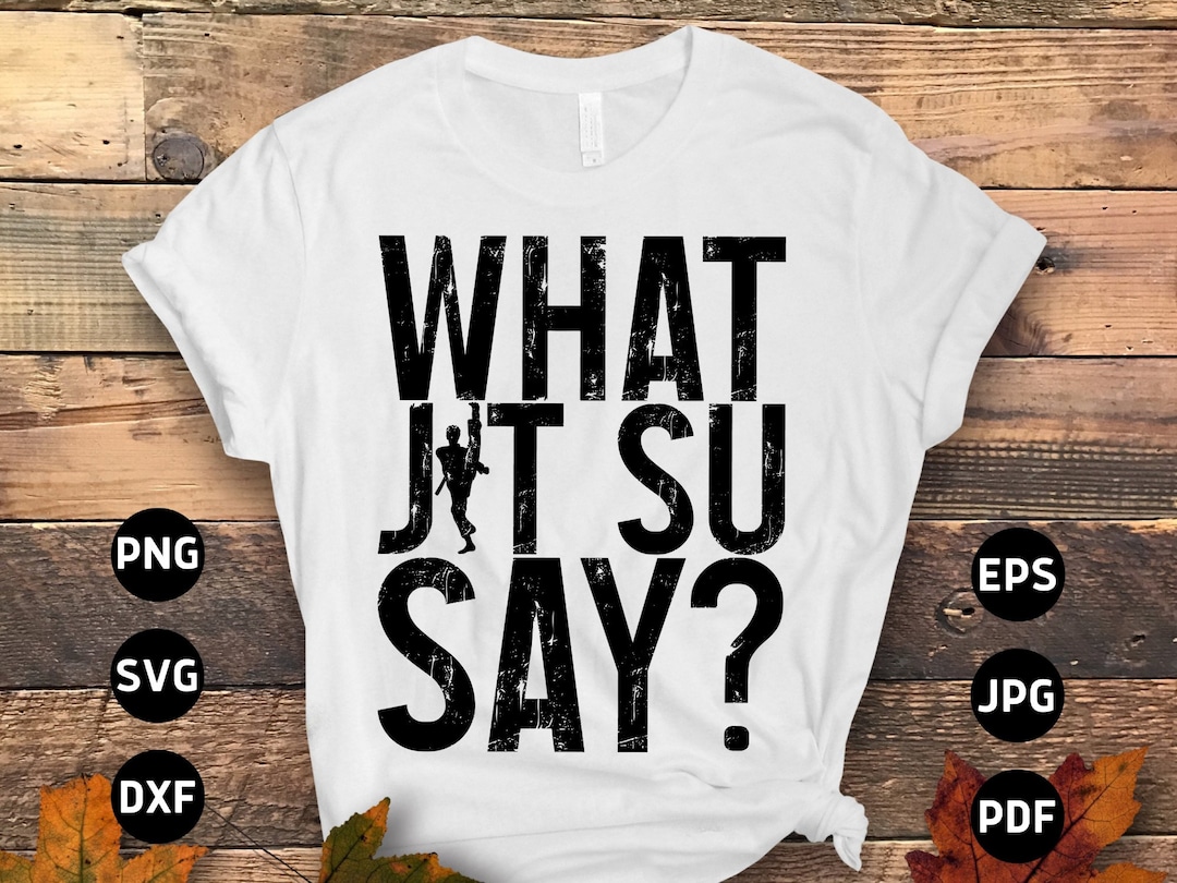 Jiu Jitsu Svg Png, What Jit Su Say Svg, Funny Brazilian Jiu Jitsu ...