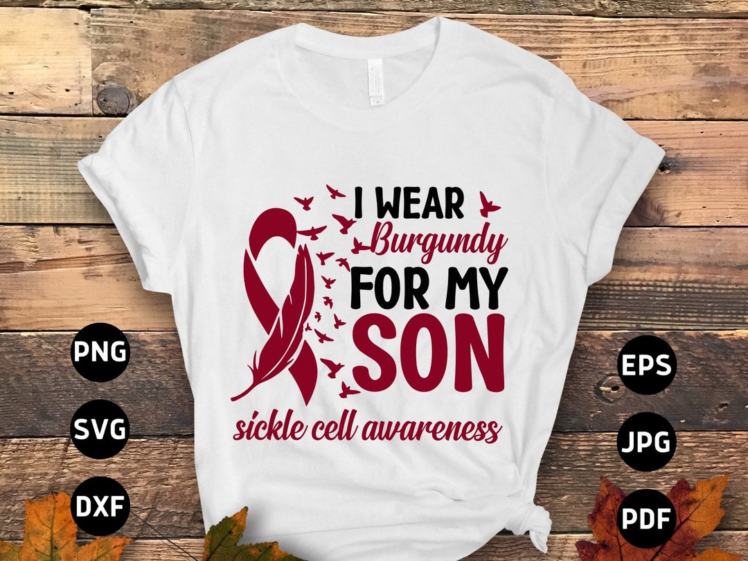 Sickle Cell Son Svg Png, I Wear Burgundy for My Son Svg, Anemia ...