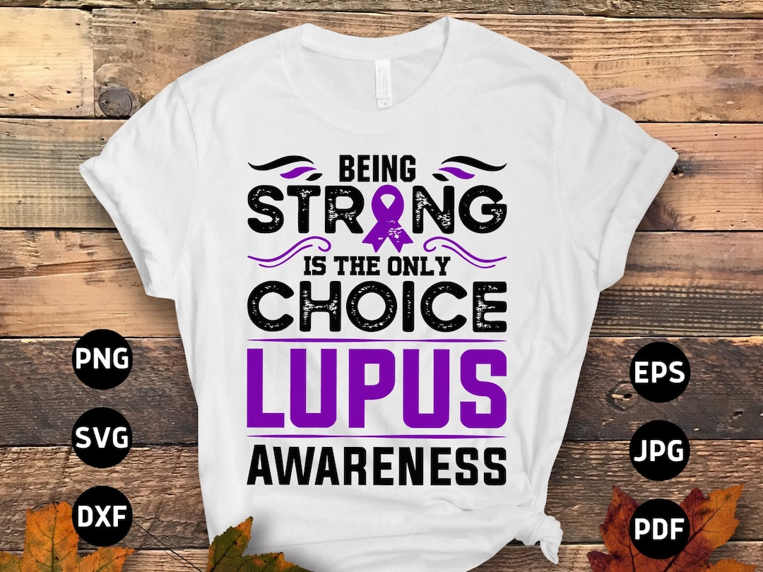 Lupus Awareness Svg Png, Being Strong is the Only Choice Svg, Support ...