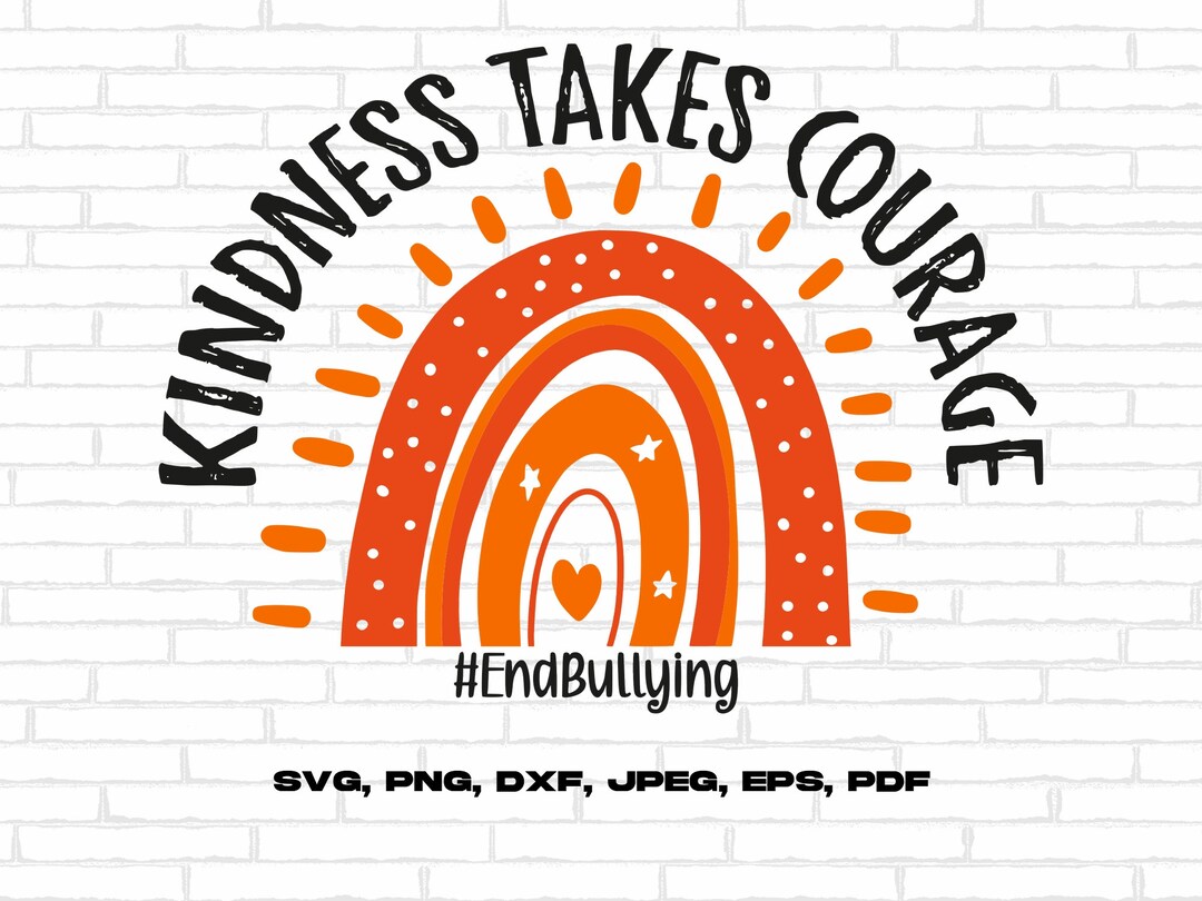 Unity Day Svg Png, Anti Bullying Svg, Kindness Takes Courage Rainbow ...