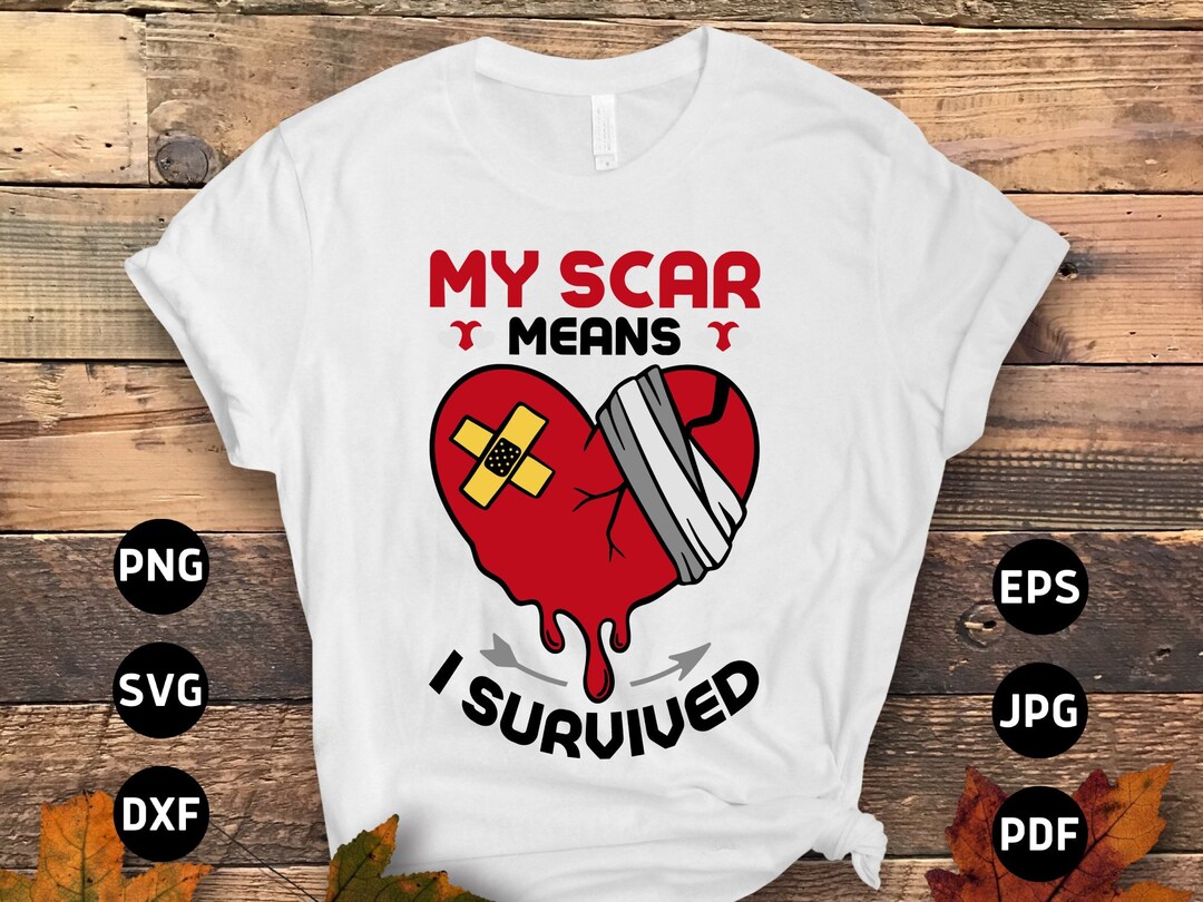 Open Heart Surgery Svg Png, My Scar Means I Survived Svg, Heart Surgery ...
