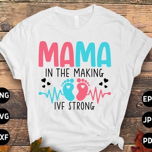 IVF Svg Png, Embryo Transfer Day Svg, Mama in the Making IVF Strong Svg ...