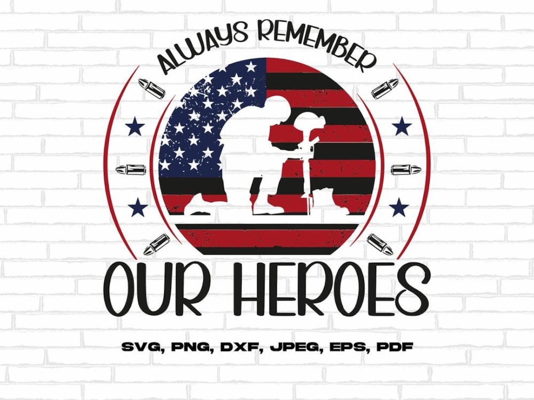 Veterans Day Svg Png, Always Remember Our Heroes Svg Cricut Sublimation ...