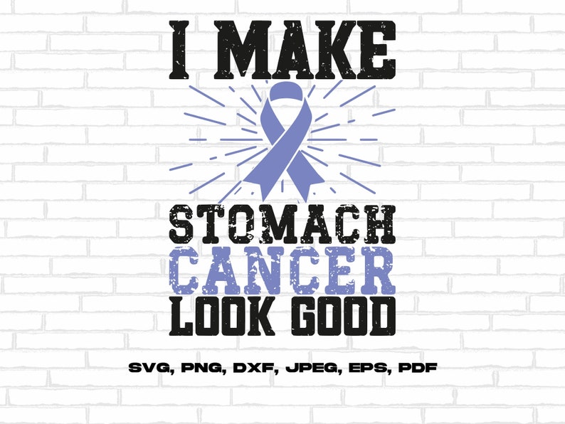 Stomach Cancer Awareness Svg Png, I Make Stomach Cancer Look Good Svg ...