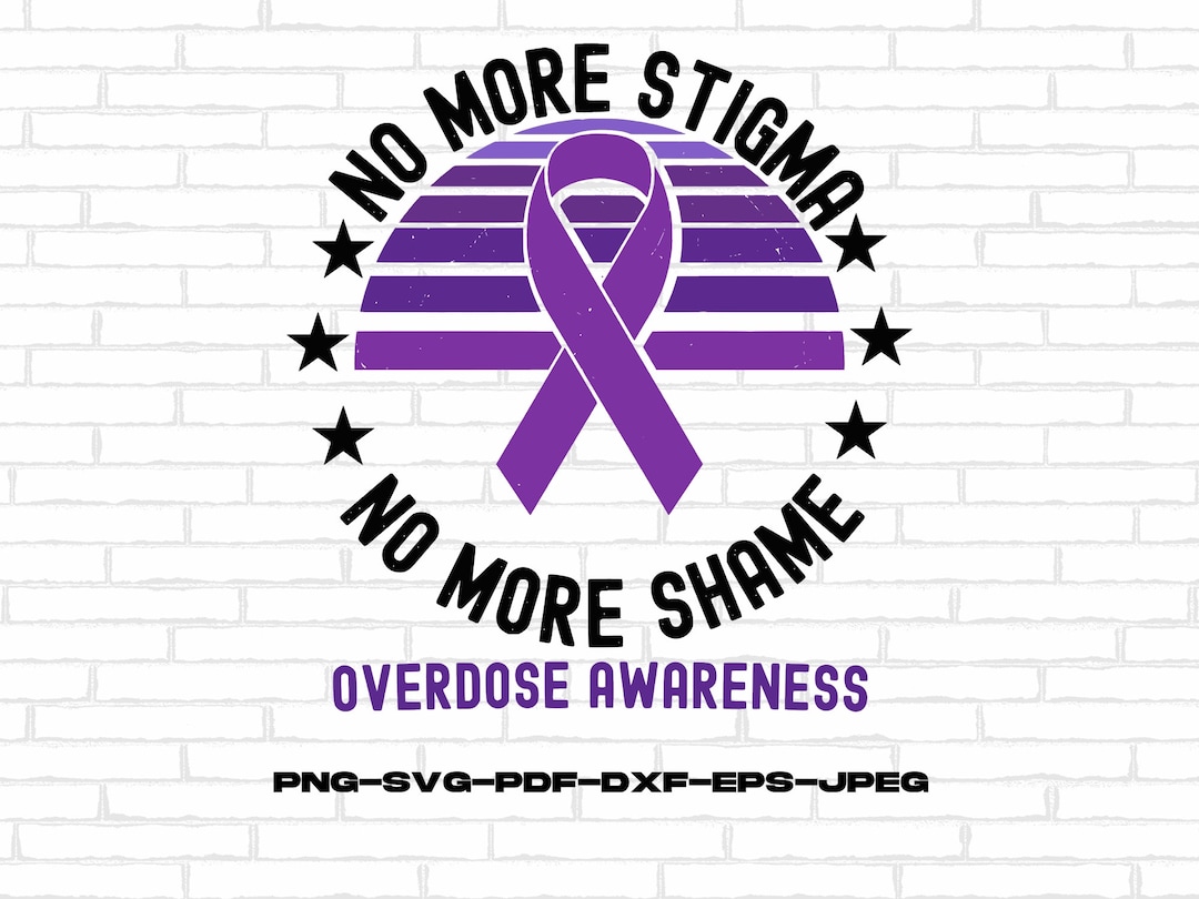 Overdose Awareness Svg Png, No More Stigma No More Shame Svg, Addiction ...