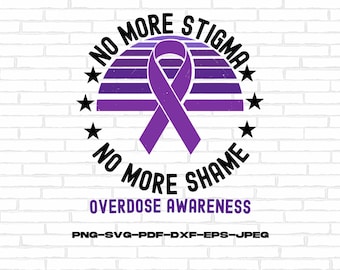 Overdose Awareness Svg Png, No More Stigma No More Shame Svg, Stop ...