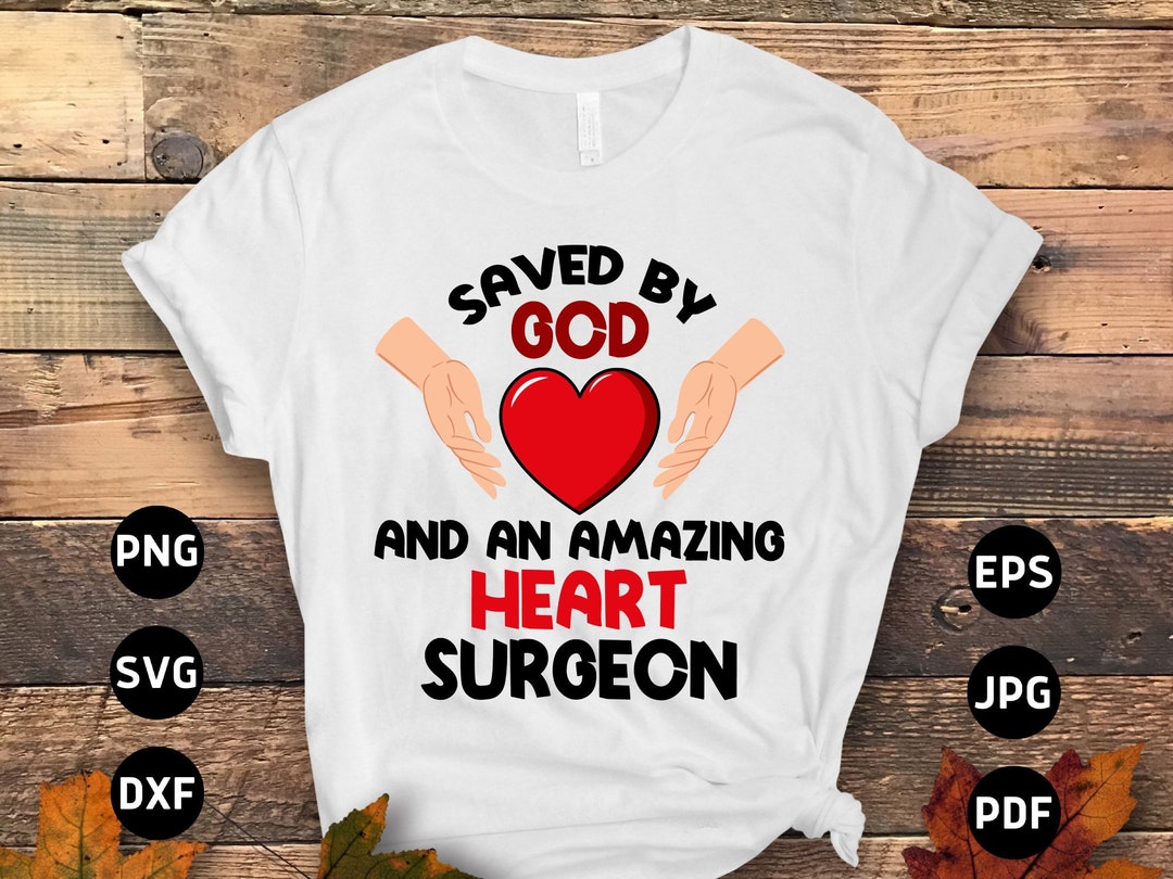 Survivor Open Heart Surgery Svg Png, Saved by God Svg, Heart Surgery ...