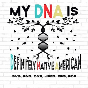 Native American Heritage Month Svg Png, My Dna is Defenitely Native ...