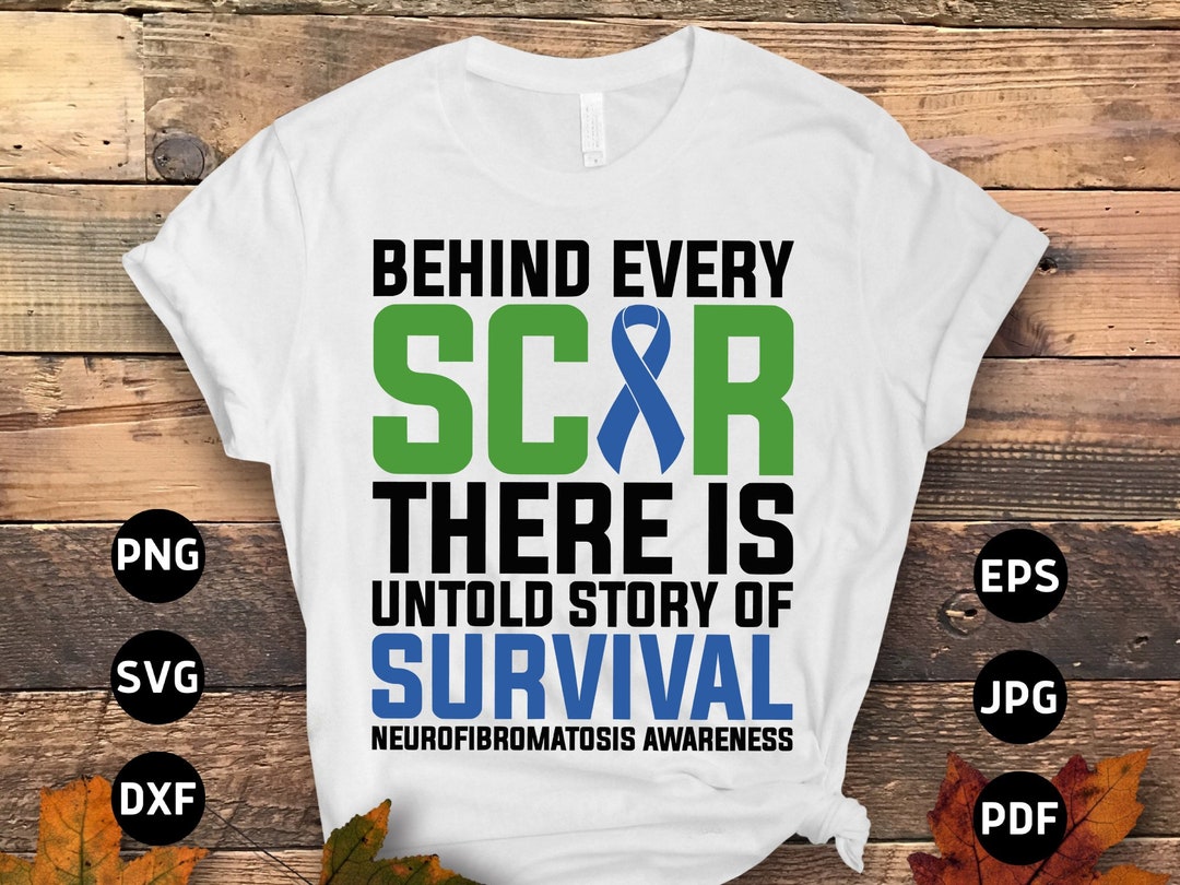 Neurofibromatosis Awareness Svg Png, Behind Every Scar There is Untold ...