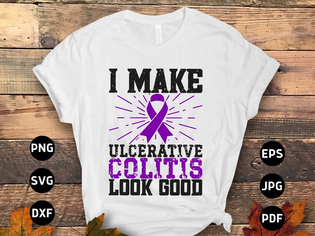 Ulcerative Colitis Awareness Svg Png, I Make Ulcerative Colitis Look ...
