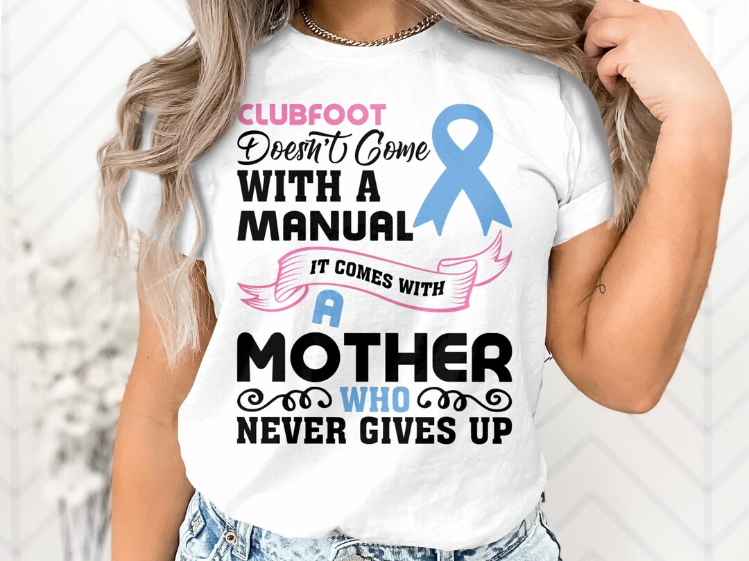 Clubfoot Awareness Svg Png, Clubfoot Doesn't Come With a Manual It ...