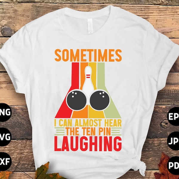 Sometimes I Can Hear the Ten Pin Laughing Shirt - Etsy