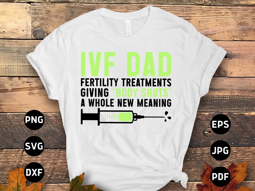 IVF Svg Png, Embryo Transfer Day Svg, IVF Dad Fertility Treatments Svg ...