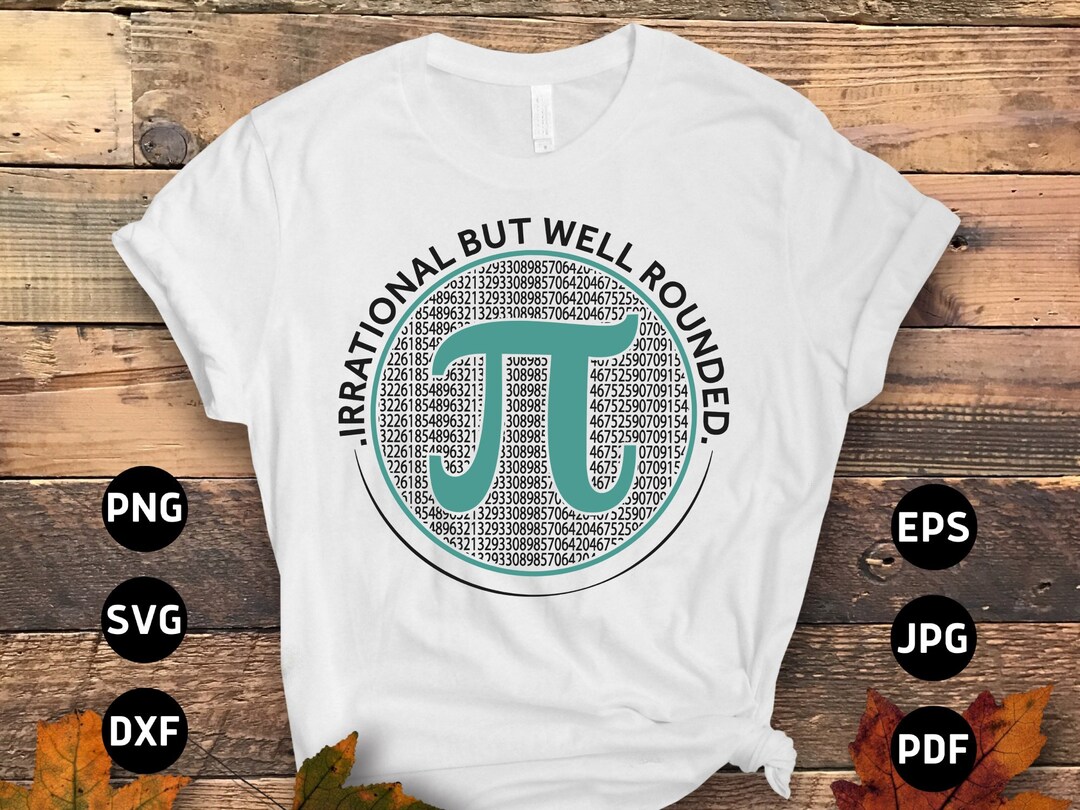 Pi Day Svg Png, Irrational but Well Rounded Svg, Funny Math Teacher Svg ...