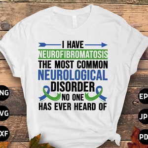 Neurofibromatosis Awareness Svg Png, I Have Neurofibromatosis the Most ...