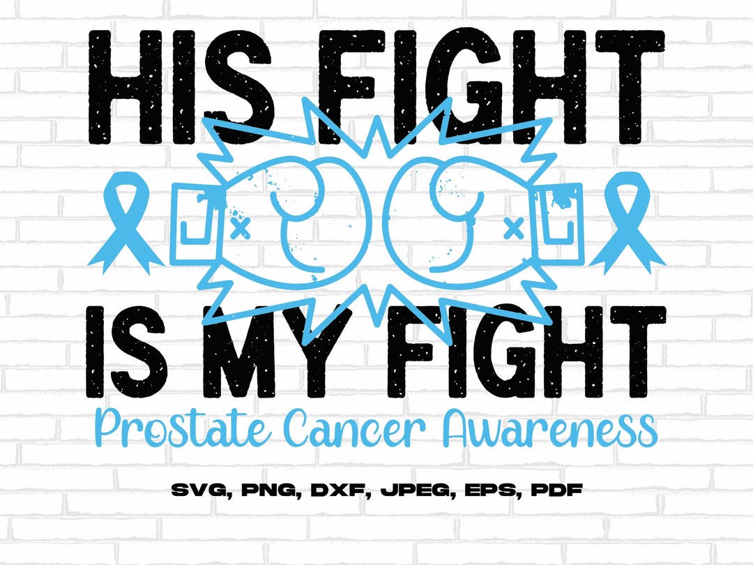 Prostate Cancer Awareness Svg Png, His Fight is My Fight Svg, Prostate ...