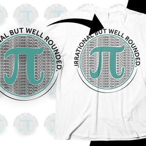 Pi Day Svg Png, Irrational but Well Rounded Svg, Funny Math Teacher Svg ...