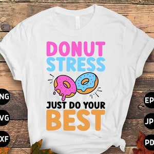 Test Day Svg Png, Donut Stress Just Do Your Best Svg, Testing Day Svg ...